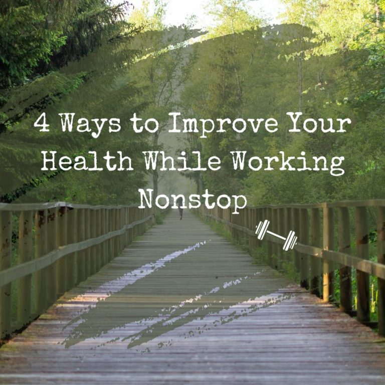 Improve Your Health While Working Nonstop